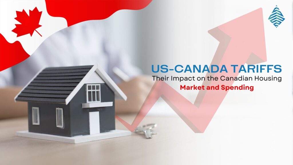 US-Canada Tariffs and Their Impact on the Canadian Housing Market and ...